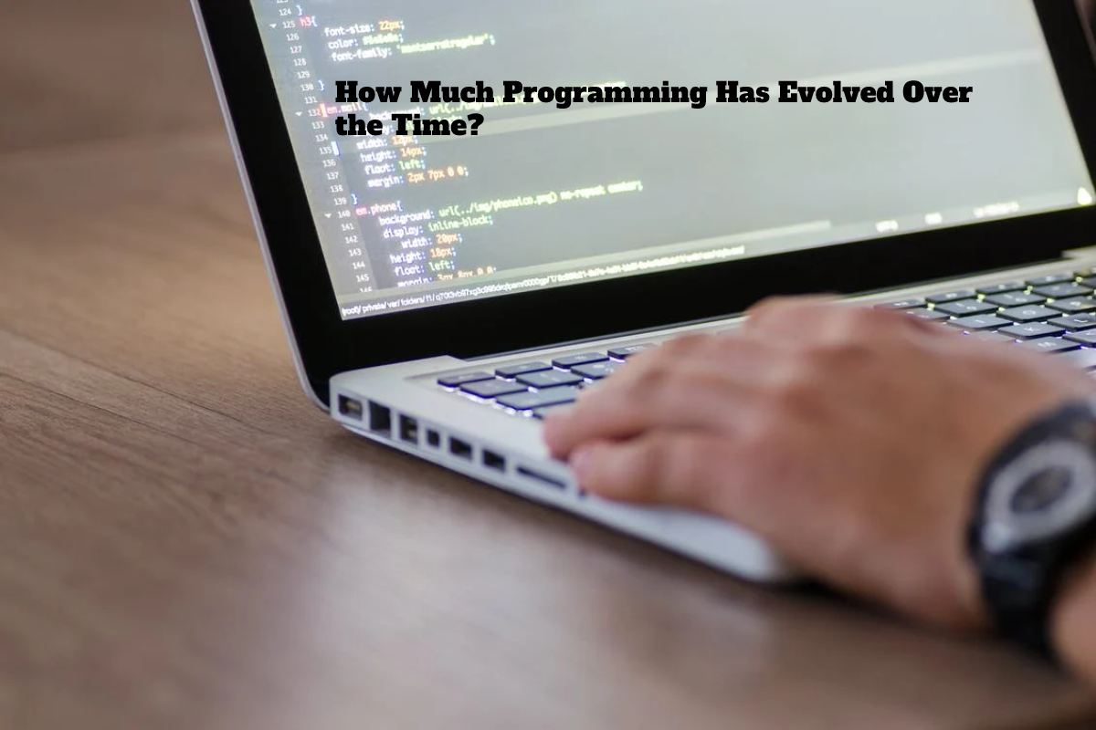 How Much Programming Has Evolved Over The Time 